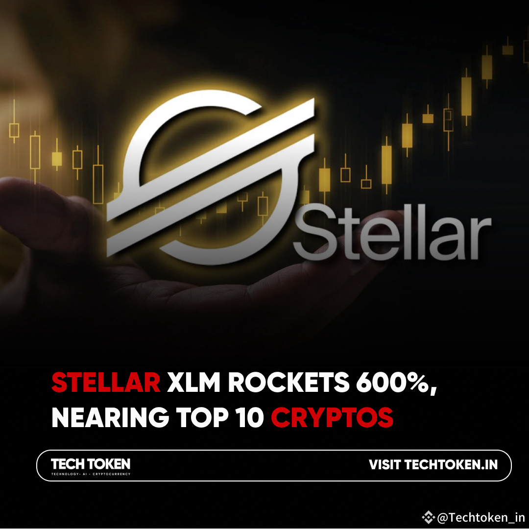 🔥 Stellar XLM Soars 600% in 3 Weeks, Eyes Top 10 Spot! 🔥 | Techtoken_in on Binance Square