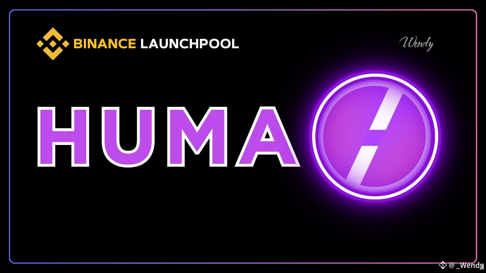 $BNB Huma Finance (HUMA) Debuts on Binance Launchpool: Lock | _Wendy on Binance Square