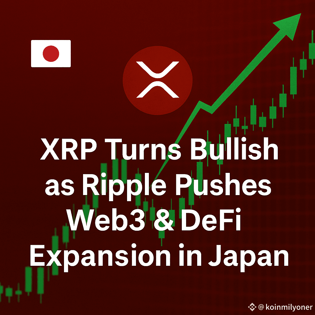 🇯🇵 XRP Turns Bullish as Ripple Pushes Web3 & DeFi Expansio | koinmilyoner on Binance Square