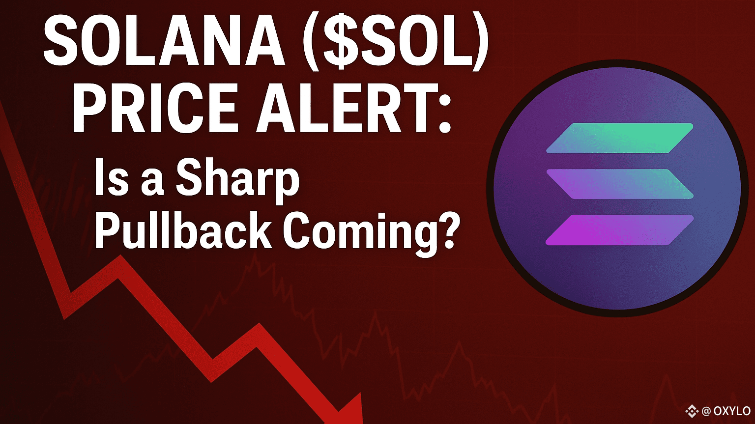 Solana ($SOL) Price Alert: Is a Sharp Pullback Coming? | OXYLO on Binance Square