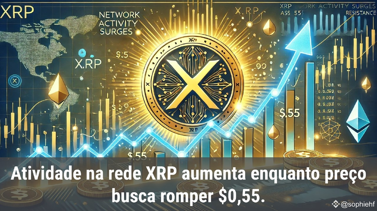 XRP NETWORK ACTIVITY INCREASES AS PRICE LOOKS TO BREAK $0.55. | Alerta Cripto on Binance Square