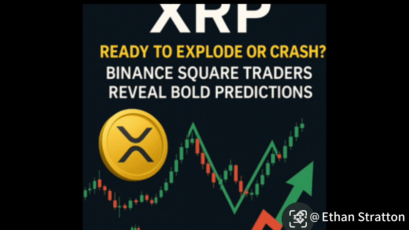 “XRP Ready to Explode or Crash? Binance Square Traders Reveal Bold Predictions” | Ethan Stratton ...