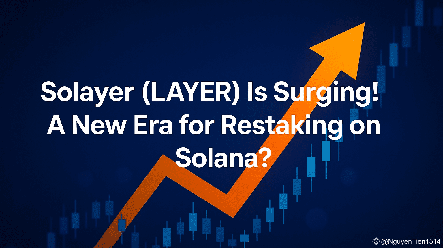 Solayer (LAYER) Is Surging! A New Era for Restaking on Solana? | NguyenTien1514 on Binance Square