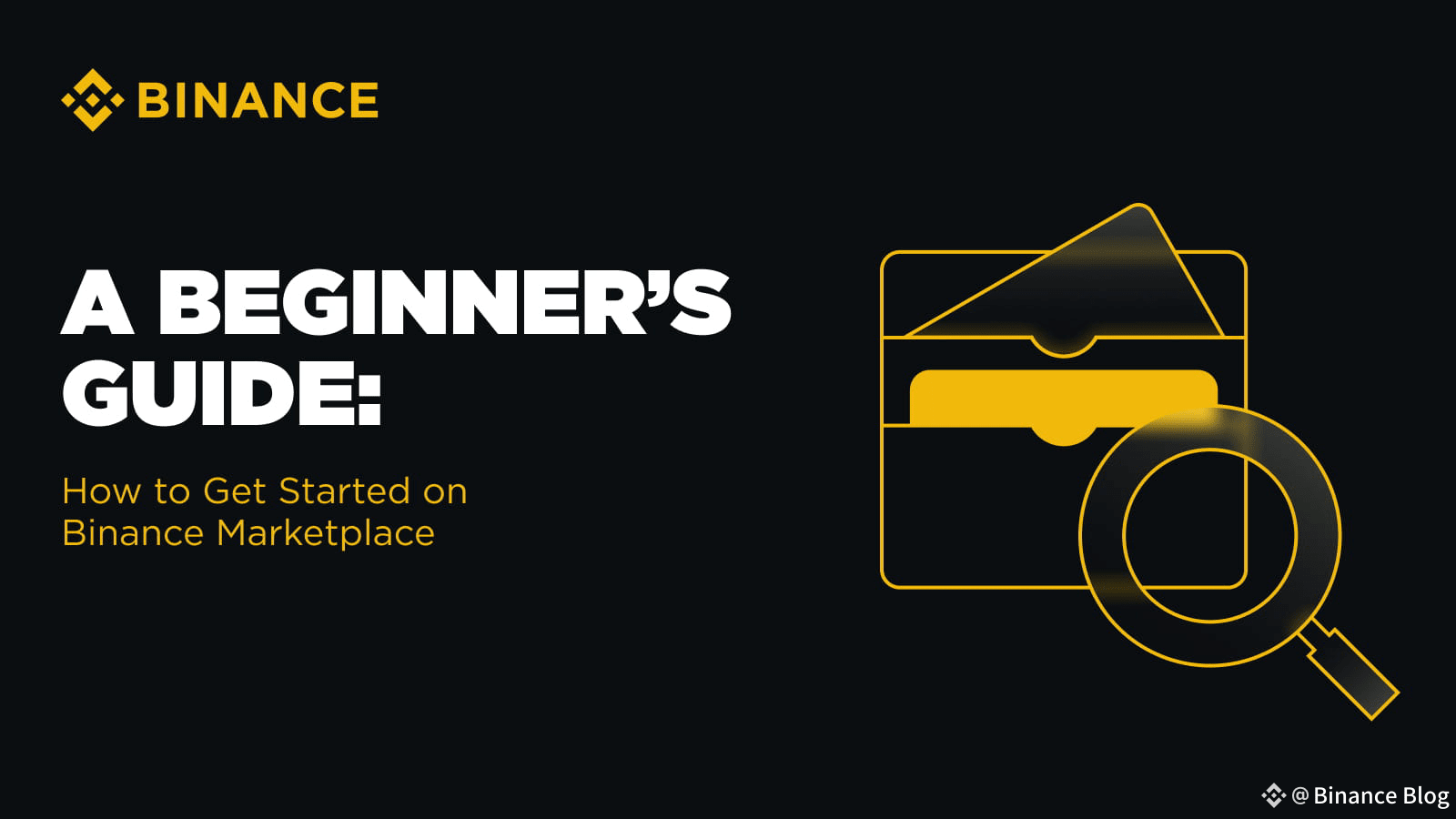 A Beginner’s Guide: How to Get Started on Binance Marketplace | Binance Blog on Binance Square