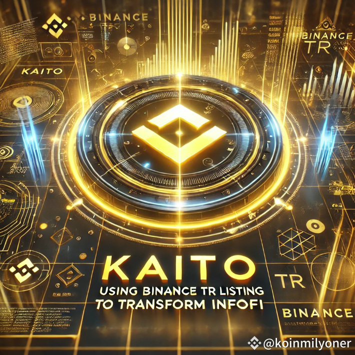 KAITO: Using BinanceTR Listing to transform InfoFi Official | koinmilyoner on Binance Square