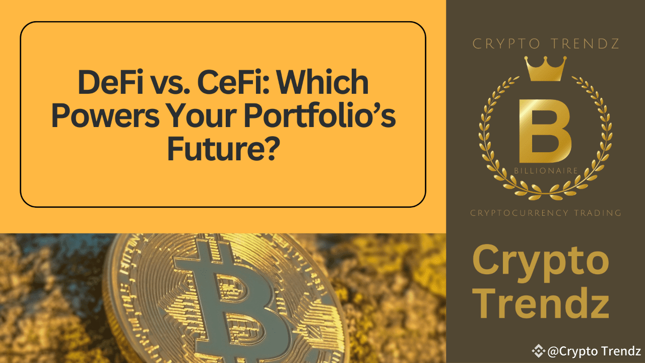 DeFi vs CeFi Which Powers Your Portfolios Future | Crypto Trendz on Binance Square