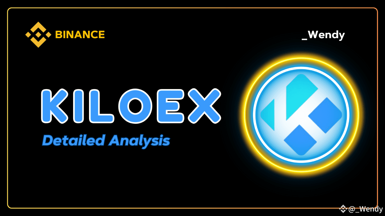 利用 KILOEX 實現利潤最大化 - KiloEx 項目詳細分析 | 幣安廣場上的 _Wendy