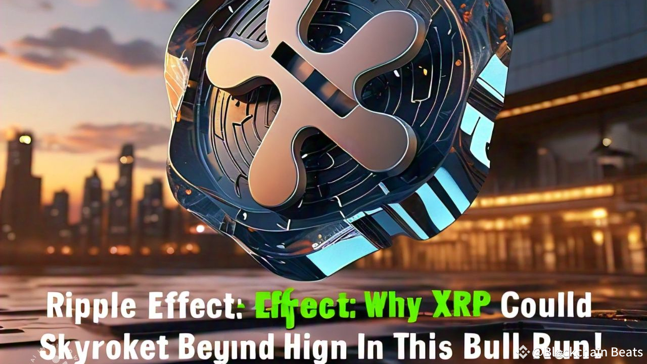 "Ripple Effect: Why XRP Could Skyrocket Beyond Its All-Time High in ...