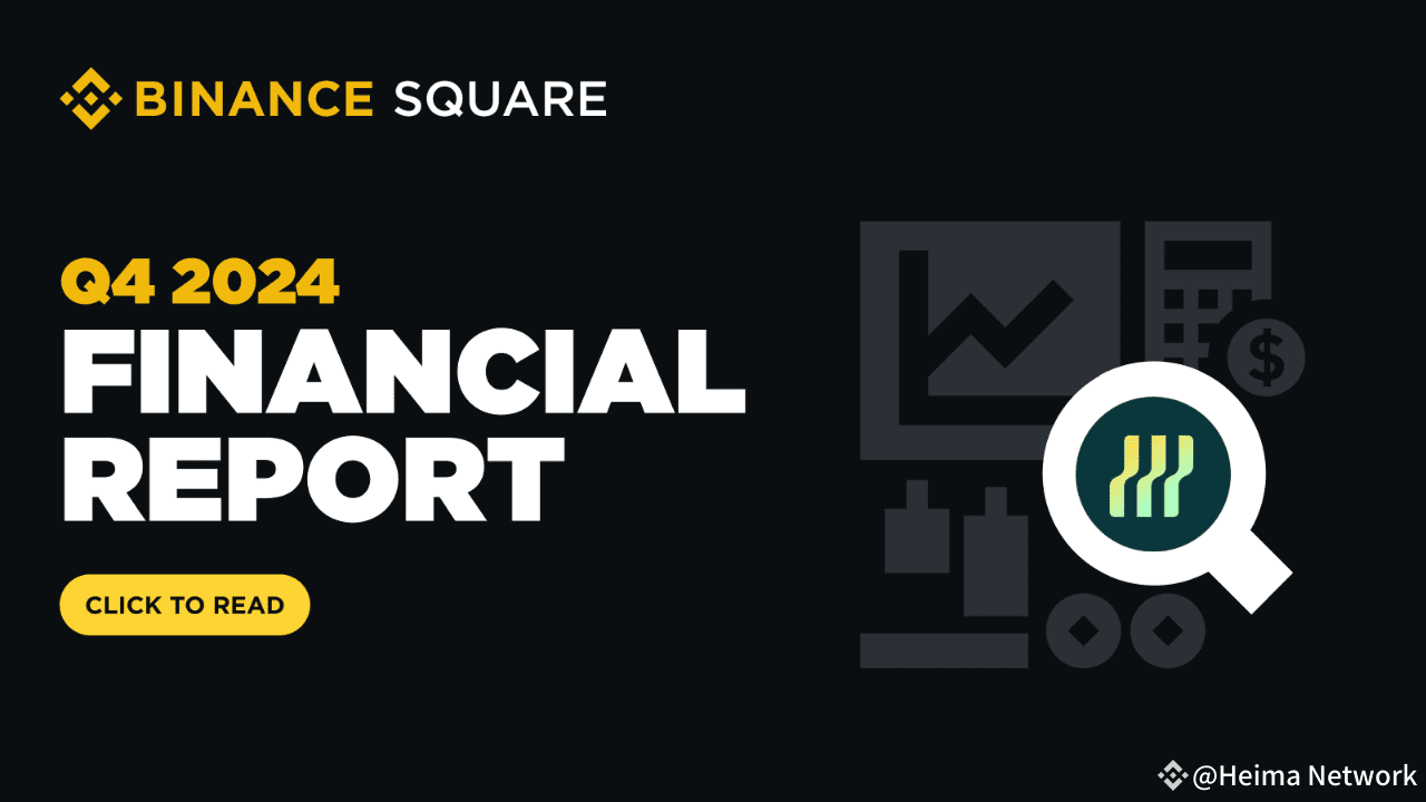 Heima Q4 2024 Financial Report | Heima Network on Binance Square