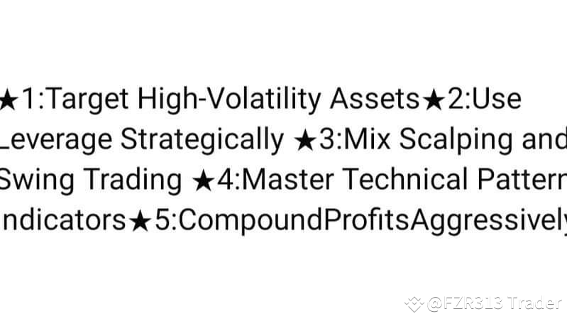 1:Target High-Volatility Assets★2:Use Leverage Strategically ★3:Mix Scalping and Swing Trading ...