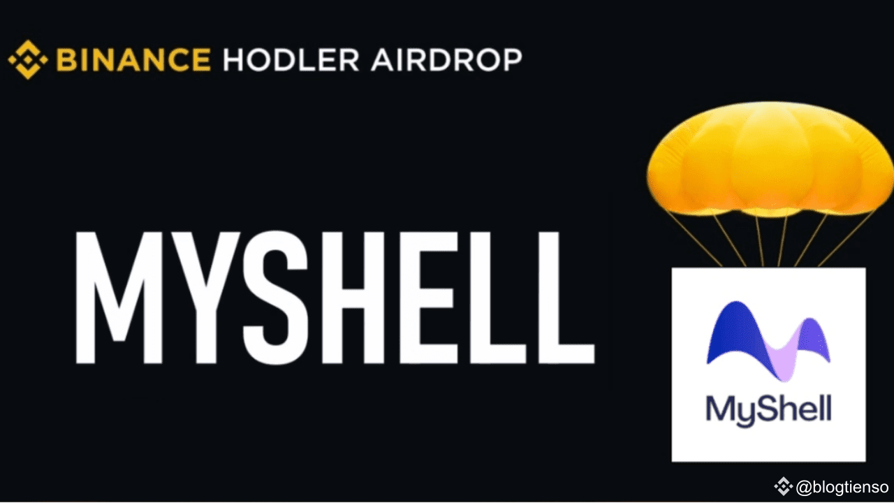 Binance Niêm Yết MyShell (SHELL): Giải Thích Về Airdrop Và Phần Thưởng Của HODLer | blogtienso ...